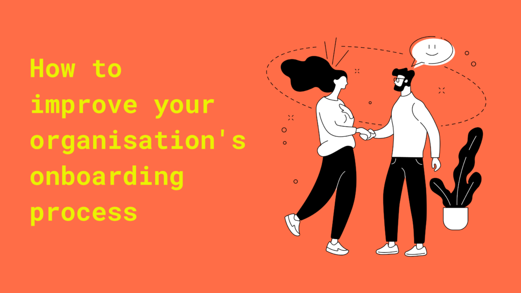 How to improve your organisation’s onboarding process – Creative Natives