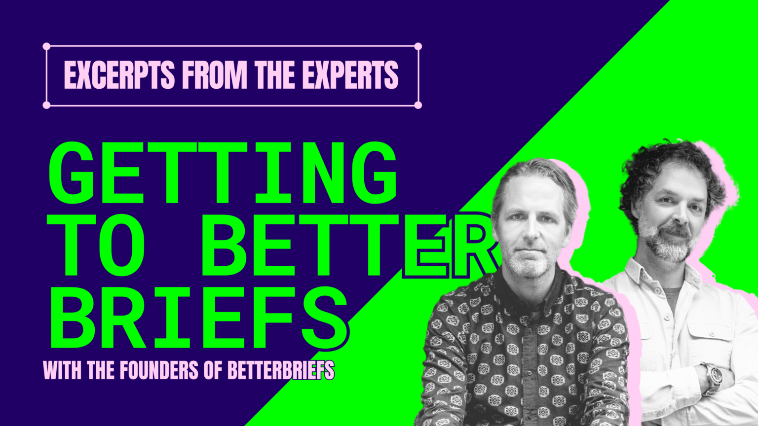 Getting to better briefs: Insights from the founders of BetterBriefs ...